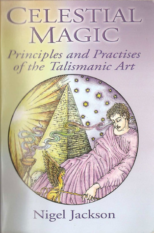 Celestial Magic: Principles And Practices of the Talismanic Art by ...