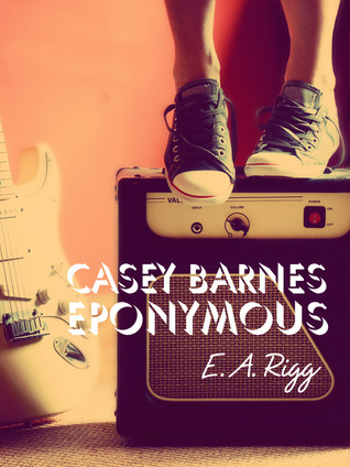 Casey Barnes Eponymous by E.A. Rigg | Goodreads