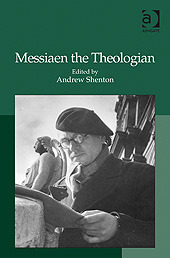 Messiaen the Theologian by Andrew Shenton | Goodreads
