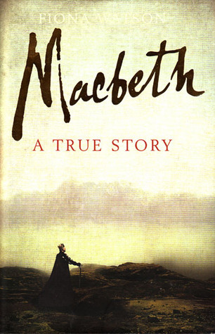 Macbeth: A True Story by Fiona Watson | Goodreads