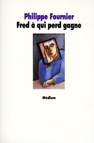 Fred à Qui Perd Gagne By Philippe Fournier Goodreads