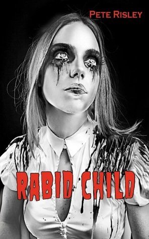 Rabid Child by Pete Risley | Goodreads