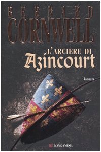 L'arciere di Azincourt by Bernard Cornwell | Goodreads