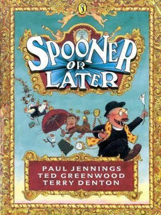 Spooner or Later by Paul Jennings | Goodreads
