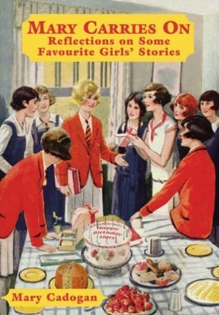 Mary Carries On: Reflections on Some Favourite Girls' Stories by Mary ...