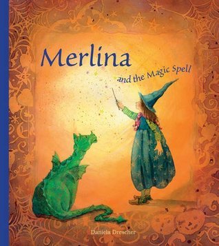 Merlina and the Magic Spell by Daniela Drescher | Goodreads