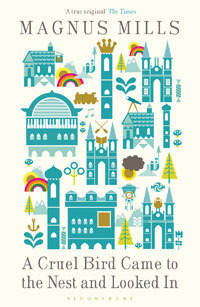 A Cruel Bird Came to the Nest and Looked In by Magnus Mills | Goodreads