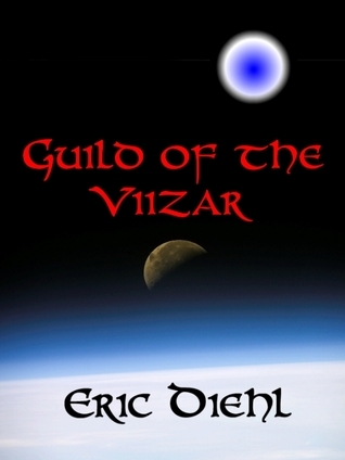 Guild of the Viizar by Eric Diehl | Goodreads
