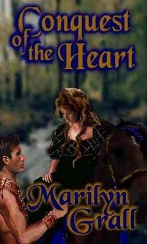 Conquest of the Heart by Marilyn Grall | Goodreads
