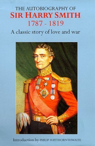 The Autobiography of Sir Harry Smith 1787-1819 by Harry Smith | Goodreads