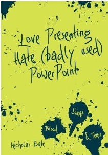 Love Presenting Hate (badly used) Powerpoint by Nicholas Bate | Goodreads