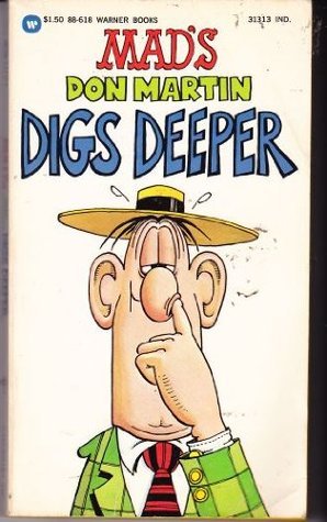 MAD's Don Martin Digs Deeper by Don Martin | Goodreads
