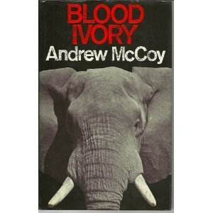 Blood Ivory by Andrew McCoy | Goodreads