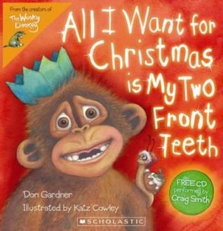 All I Want for Christmas Is My Two Front Teeth by Don Gardner | Goodreads