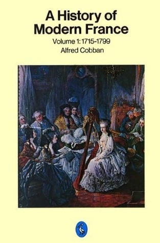 A History of Modern France, Volume 1: Old Regime and Revolution, 1715 ...