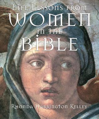 Life Lessons from Women in the Bible by Rhonda Harrington Kelley ...