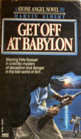 Get Off at Babylon (Stone Angel, #3) by Marvin H. Albert | Goodreads