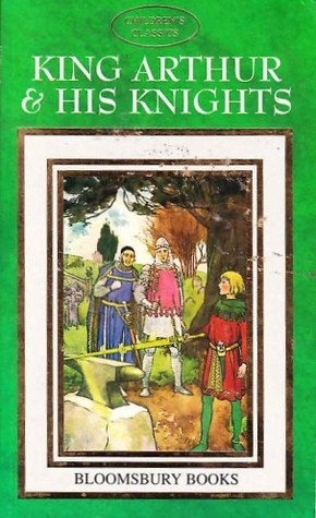 King Arthur & His Knights by Anonymous | Goodreads