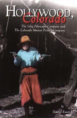 Hollywood, Colorado: The Selig Polyscope Company & the Colorado Motion ...
