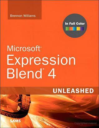 Microsoft Expression Blend 4 Unleashed by Brennon Williams | Goodreads