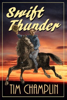 Swift Thunder: A Western Story by Tim Champlin | Goodreads