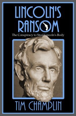Lincoln's Ransom by Tim Champlin | Goodreads