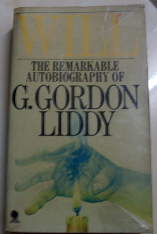 Will: The Remarkable Autobiography of G. Gordon Liddy by G. Gordon ...