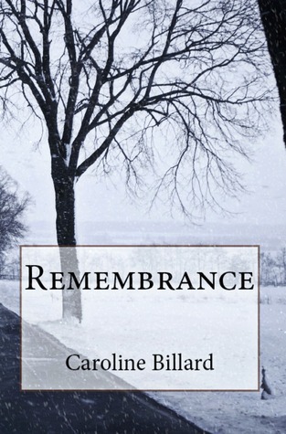 Remembrance by Caroline Billard | Goodreads
