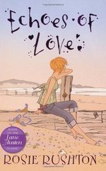 Echoes of Love (21st Century Austen, #5) by Rosie Rushton | Goodreads