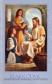 Learn of Me, Relief Society Personal Study Guide 2 by The Church of ...