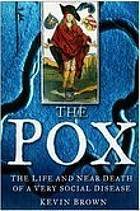 Pox: The Life and Near Death of a Very Social Disease by Kevin Brown ...