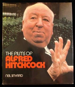 Films of Alfred Hitchcock by Neil Sinyard | Goodreads