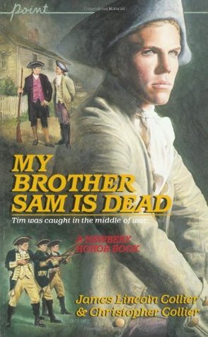My Brother Sam Is Dead by J. and C. Colliers by James Lincoln Collier ...