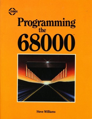 Programming the 68000 by Steve Williams | Goodreads