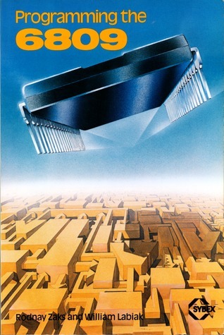 Programming the 6809 by Rodnay Zaks | Goodreads