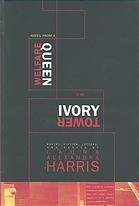 Notes from a Welfare Queen in the Ivory Tower by Laura Alexandra Harris ...