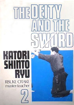 The Deity And The Sword = Katori Shinto Ryu (#2) by Risuke Otake ...