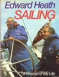 Sailing: A course of my life by Edward Heath | Goodreads
