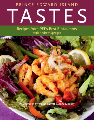 Prince Edward Island Tastes : Recipes from PEI's Best Restaurants by ...