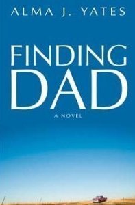 Finding Dad by Alma J. Yates | Goodreads