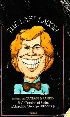 The Last Laugh: A Collection of Satire by George Hillocks Jr. | Goodreads