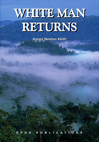 White Man Returns by Agnes Newton Keith | Goodreads