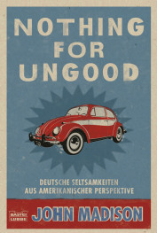 Nothing For UnGood - Deutsche Seltsamkeiten Aus Amerikanischer ...