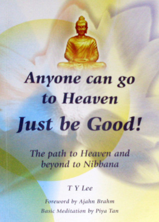 Anyone can go to Heaven Just be Good! by T.Y. Lee | Goodreads