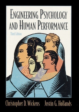 Engineering Psychology and Human Performance by Christopher D. Wickens ...