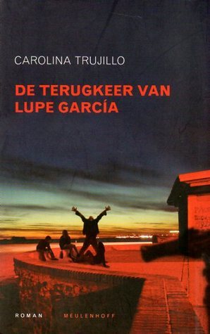 De terugkeer van Lupe García by Carolina Trujillo | Goodreads
