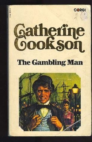 The Gambling Man by Catherine Cookson | Goodreads