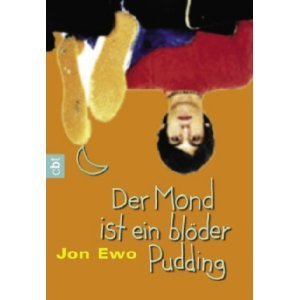 Der Mond ist ein blöder Pudding by Jon Ewo | Goodreads
