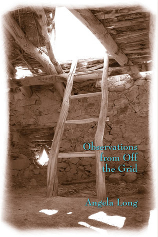 Observations from Off the Grid by Angela Long | Goodreads