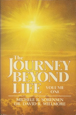 The Journey Beyond Life (Vol. 1) by Michele R. Sorensen | Goodreads